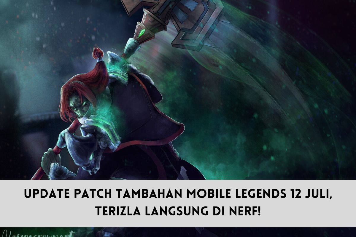 Update Patch Tambahan Mobile Legends 12 Juli, Terizla Langsung Di Nerf!