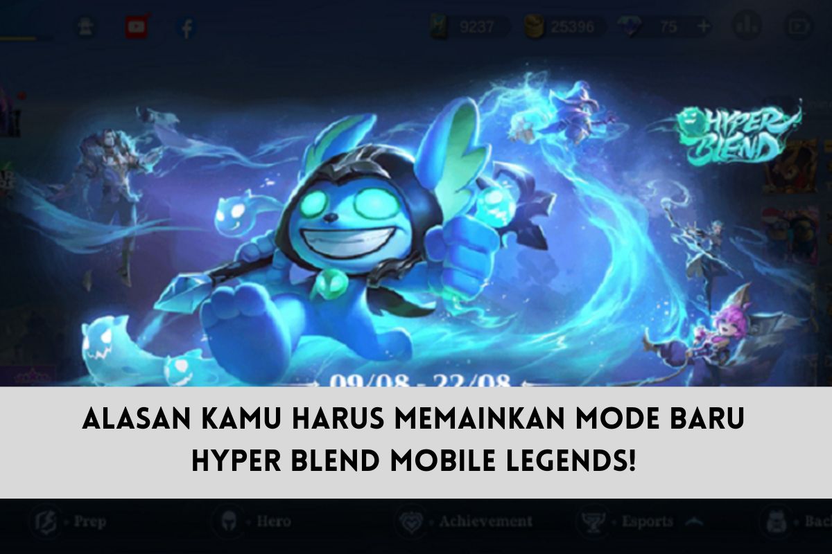 Alasan Kamu Harus Memainkan Mode Baru Hyper Blend Mobile Legends!