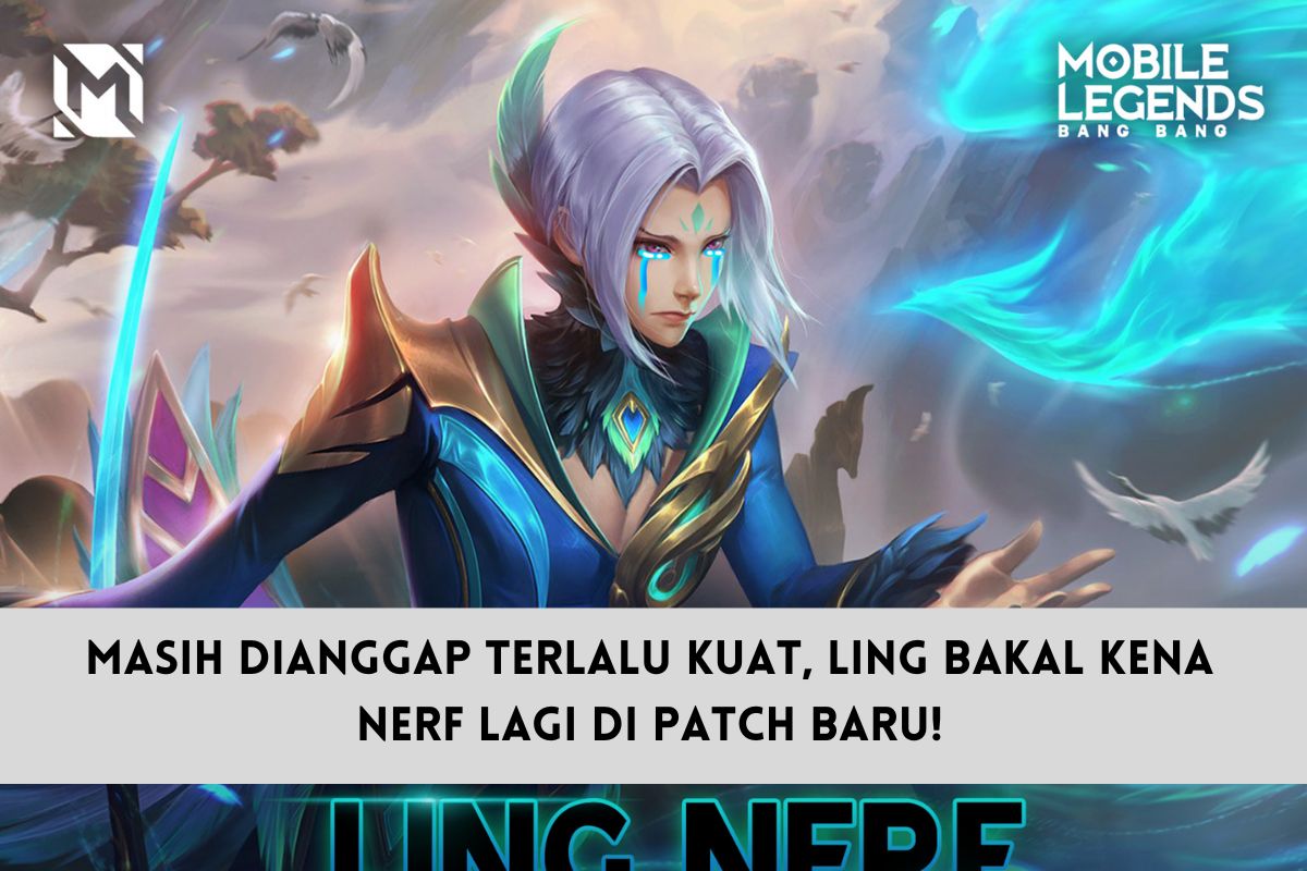 Masih Dianggap Terlalu Kuat, Ling Bakal Kena Nerf Lagi di Patch Baru!