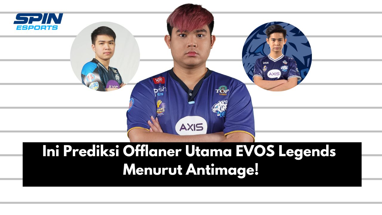 Ini Prediksi Offlaner Utama EVOS Legends Menurut Antimage! | SPIN