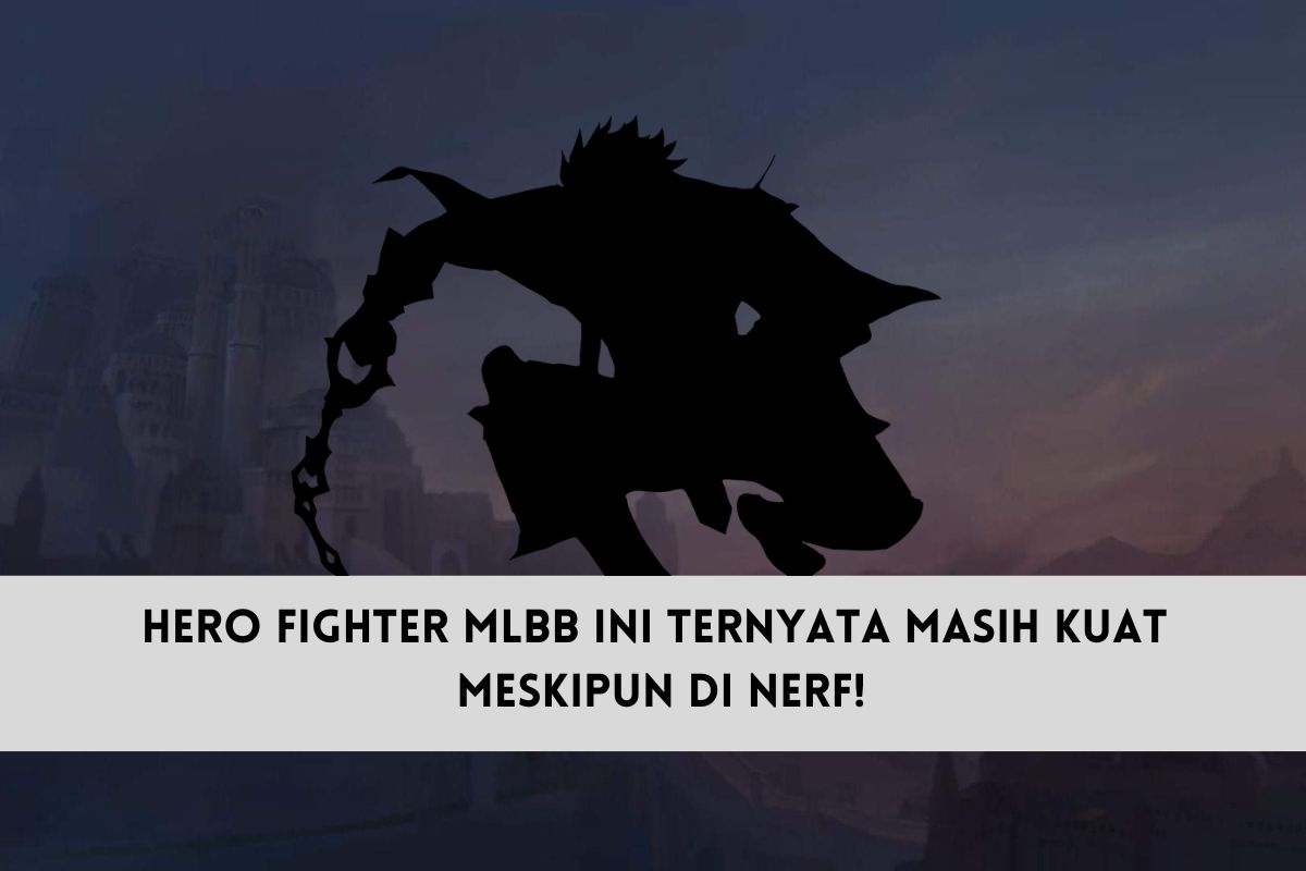 Hero Fighter MLBB Ini Ternyata Masih Kuat Meskipun di Nerf! | SPIN