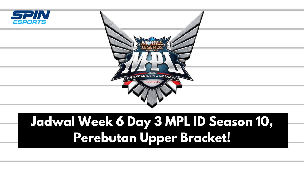 Jadwal Week 6 Day 3 MPL ID Season 10, Perebutan Upper Bracket! | SPIN