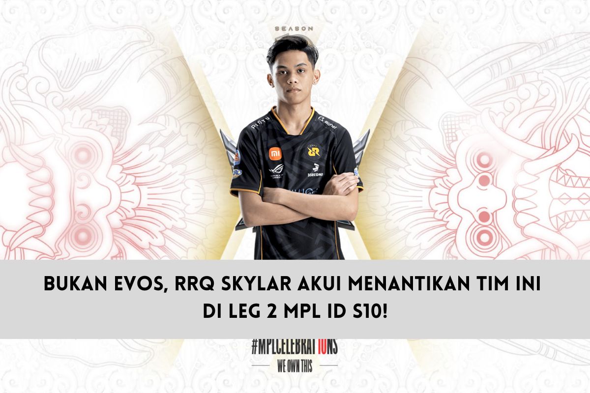 Bukan EVOS, RRQ Skylar Akui Menantikan Tim Ini di Leg 2 MPL ID S10! | SPIN