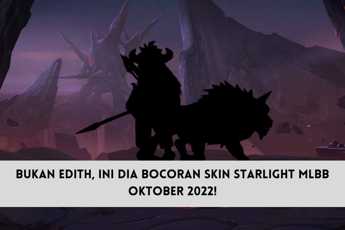 Bukan Edith, Ini Dia Bocoran Skin Starlight MLBB Oktober 2022! | SPIN